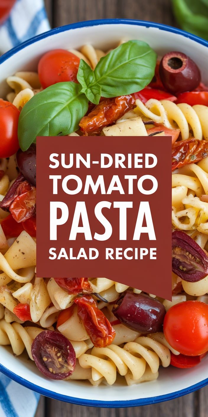 Sun-Dried Tomato Pasta Salad Recipe